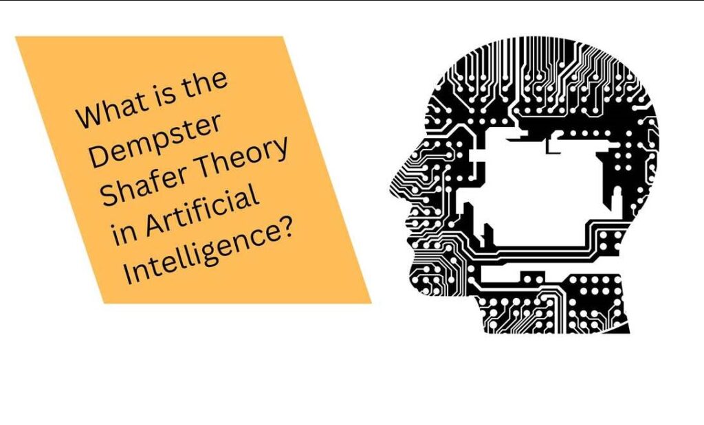 What is the Dempster Shafer Theory in Artificial Intelligence?