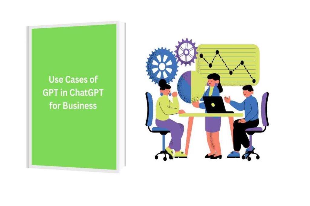 Top Use Cases of GPT in ChatGPT for Businesses
